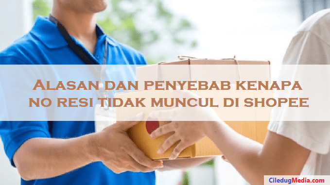 Alasan dan penyebab kenapa no resi tidak muncul di shopee